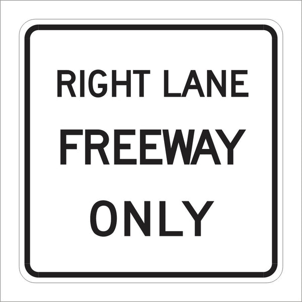 R18B (CA) RIGHT LANE FREEWAY ONLY SIGN – Main Street Signs, Athaco Inc.