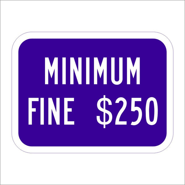 R99B (CA) MINIMUM FINE $250 SIGN – Main Street Signs, Athaco Inc.